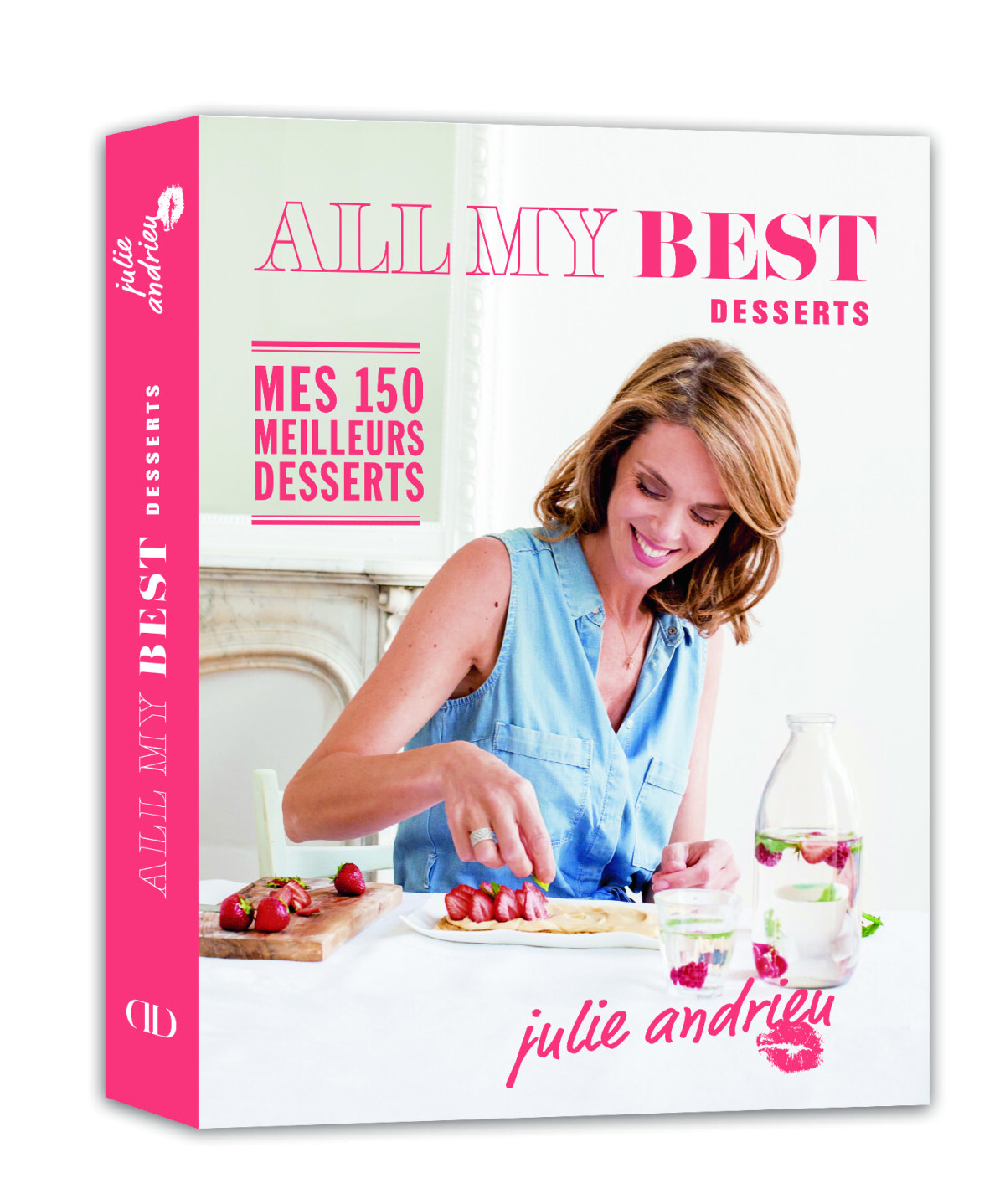 Photo : All my Best Desserts de Julie Andrieu. Paru le 1er octobre 2015 ...