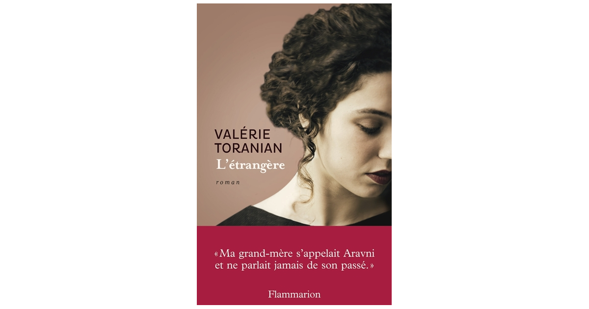 Valérie Toranian - L'Étrangère - Paru chez Flammarion et roman lauréat ...