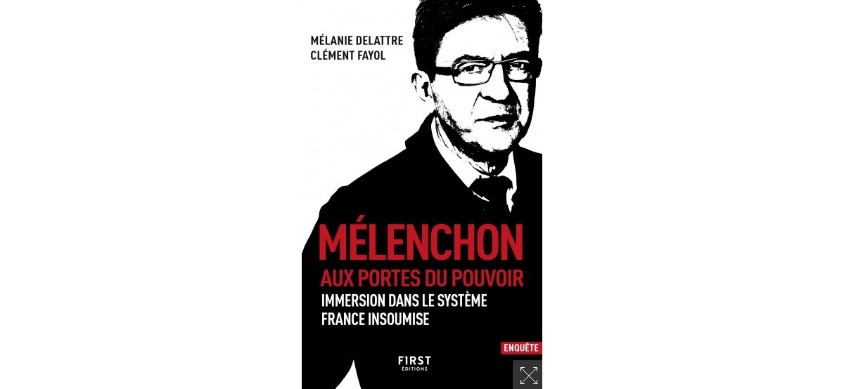 Photo : Couverture du livre "Mélenchon, aux portes du pouvoir", paru ...
