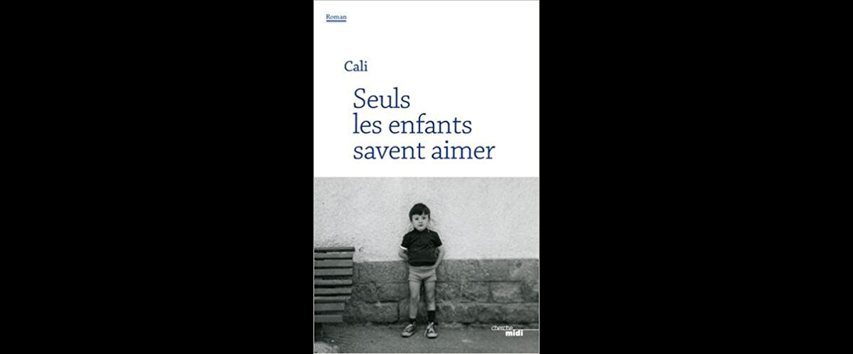 Photo : Couverture du livre "Seuls les enfants savent aimer" de Cali ...
