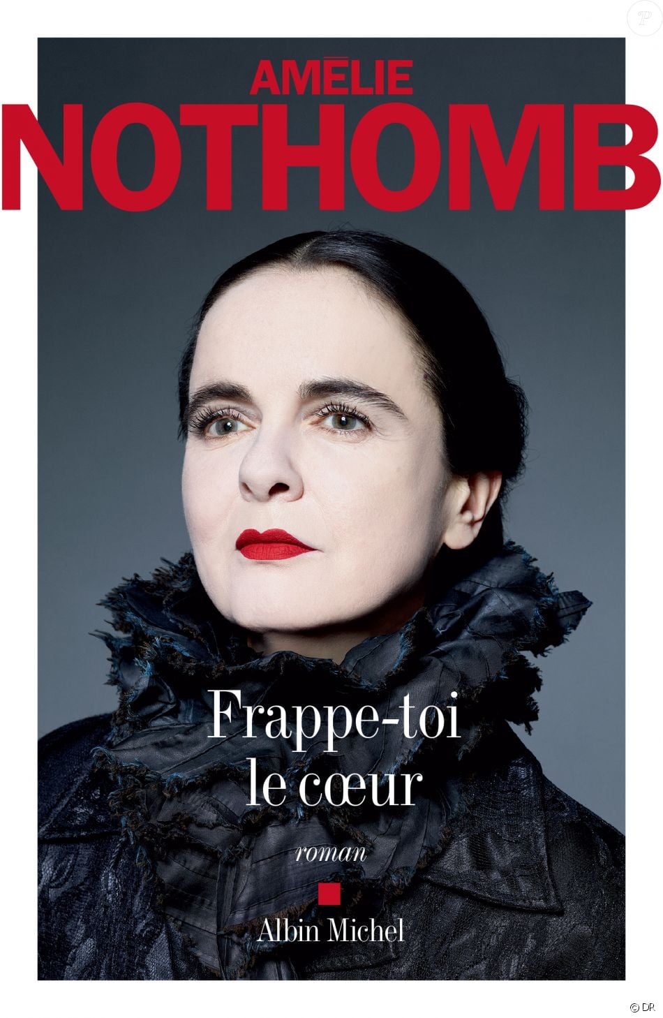 Amélie Nothomb - Frappe-toi le coeur - Albin Michel, le 23 août 2017 ...
