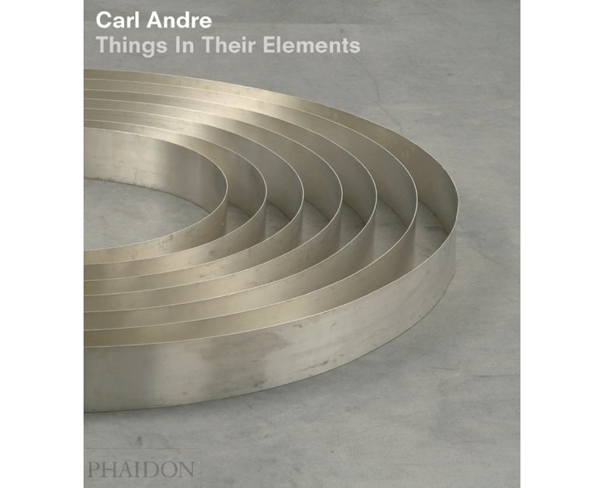 Photo : Couverture du livre "Carl Andre: Things in Their Elements ...
