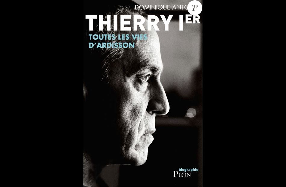 Thierry Ier, la biographie de Thierry Ardisson par Dominique Antoine ...
