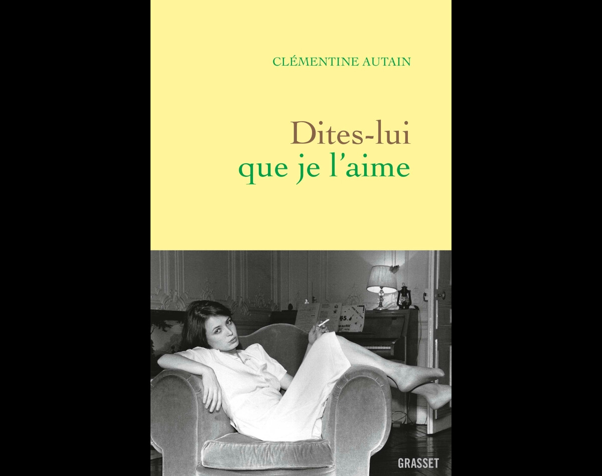 Photo : Dites-lui que je l'aime de Clémentine Autain (éditions Grasset ...
